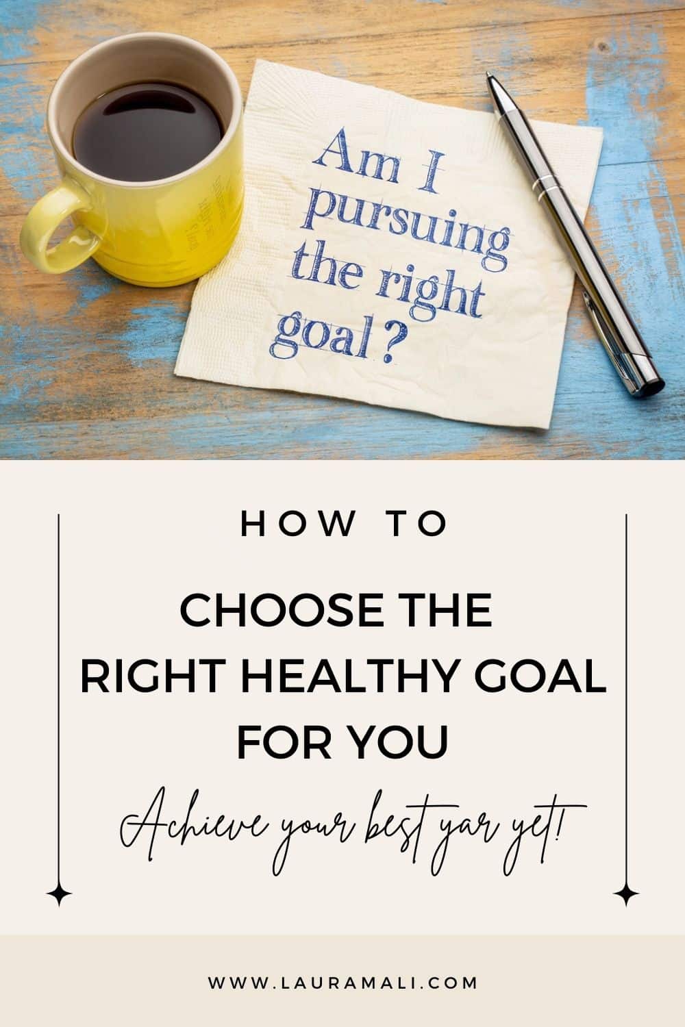 Achieve Your Best Year Yet: Setting Healthy Goals for 2025 | Laura M ...